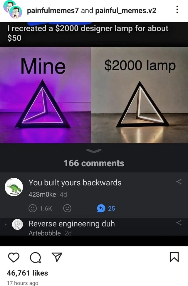 Painfulmemes7 and painful_memes.v2 I recreated a $2000 designer lamp ...