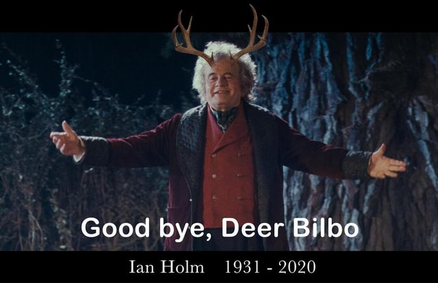 Good bye, Deer Bilbo Ian Holm 1931 - 2020 - America’s best pics and videos