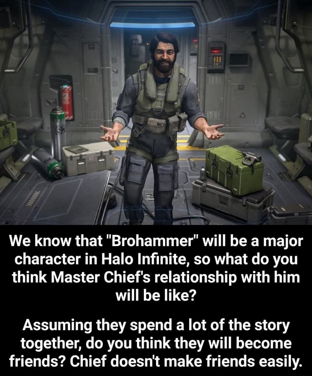 We know that "Brohammer" will be a major character in Halo Inﬁnite, so ...