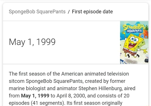 SpongeBob SquarePants / First episode date May1,1999 The ﬁrst season of ...