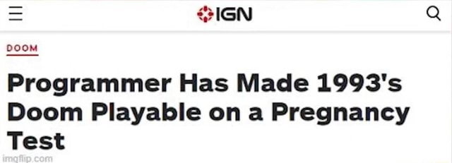 = IGN DOOM Programmer Has Made 1993's Doom Playable on a Pregnancy Test ...