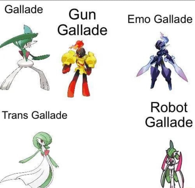 Gallade Gun Emo Gallade Gallade Robot Gallade Trans Gallade - iFunny