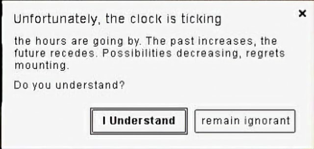 Unfortunately, the clock is ticking the hours are going by. The past ...