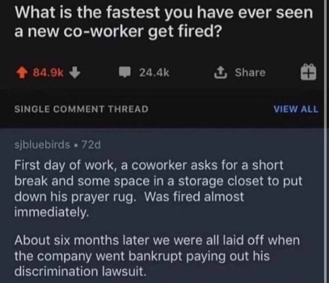 What is the fastest you have ever seen a new co-worker get fired? 84.9k ...