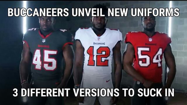 BUCCANEERS UNVEIL NEW UNIFORMS I 3 DIFFERENT VERSIONS TO SUCK IN - iFunny