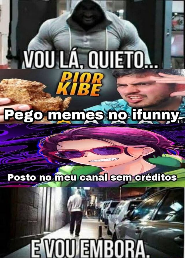 LÁ Quieto Pego Memes No Ifunny Posto No Meu Canal Sem Créditos