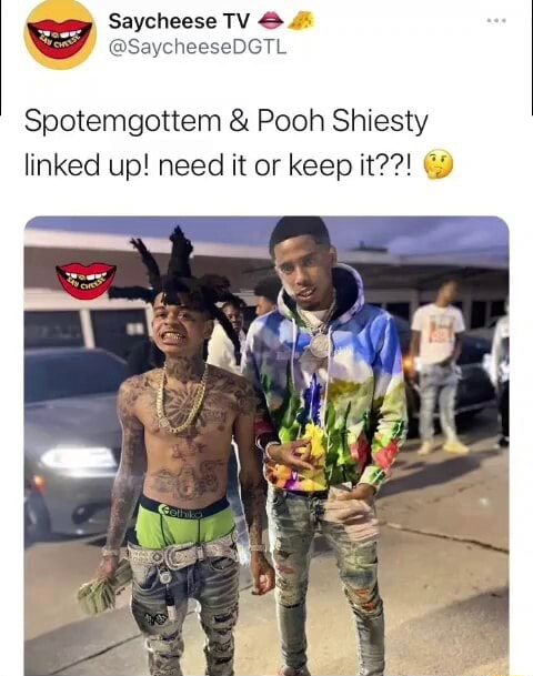 Saycheese Spotemgottem & Pooh Shiesty linked up! need it or keep it??! - iFunny
