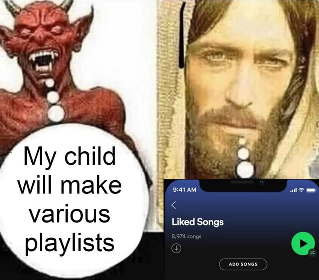 I mean having one playlist is easier - My child will make various ...