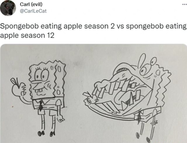 Carl (evil) @CarlLeCat Spongebob eating apple season 2 vs spongebob ...
