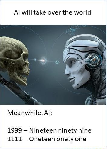 Al will take over the world Meanwhile, Al: 1999 - Nineteen ninety nine ...