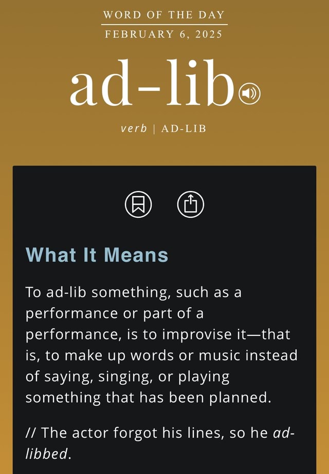 WORD OF THE DAY FEBRUARY 6, 2025 acl-libe verb I I AD-LIB What It Means ...