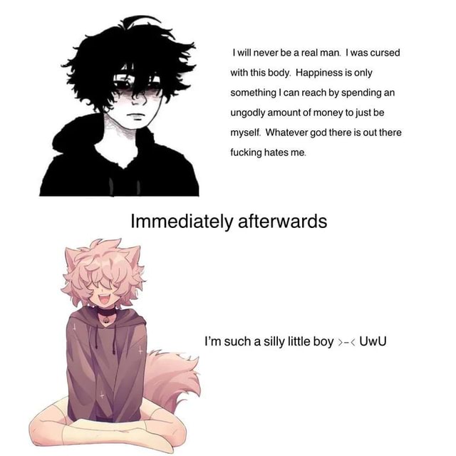 Wheres my trans femboy memes - will never be a real man. I was cursed ...