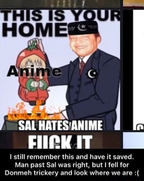 SAL HATES 'ANIME In IT still remember this and have it saved Man past ...