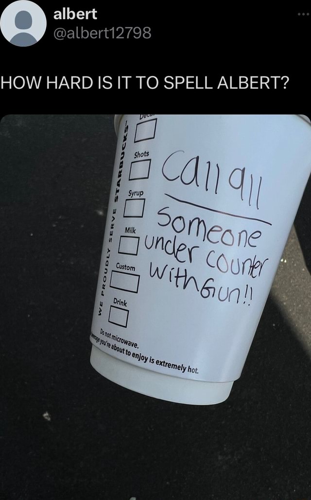 Albert @alberti2798 HOW HARD IS IT TO SP ELL ALBERT? - iFunny