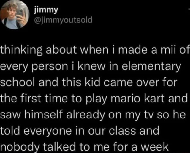 @jimmyoutsold ia jimmy thinking about when i made a mii of every person ...