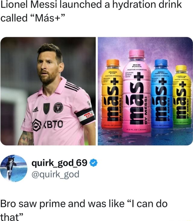 Lionel Messi launched a hydration drink called "Mas+" god 69 irk Bro ...