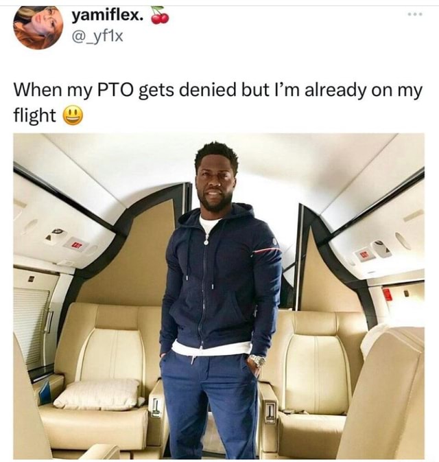 Yamiflex. @_yfix When my PTO gets denied but I'm already on my flight ...