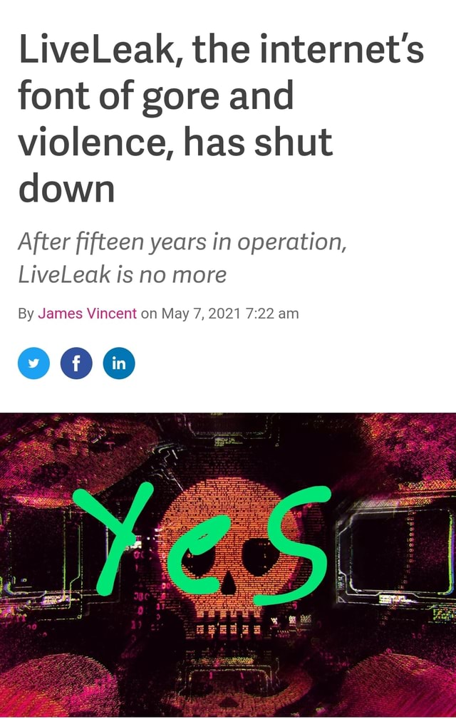 LiveLeak, the internet's font of gore and violence, has shut down After ...