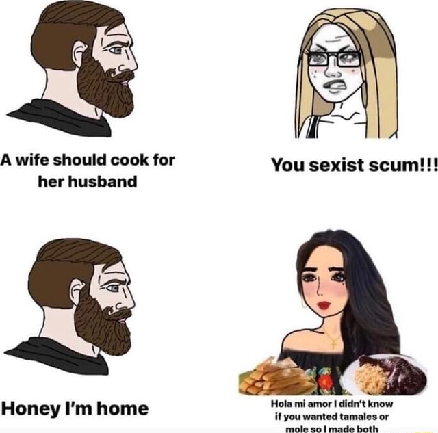 A wife should cook for her husband Honey I'm home amor if you wanted ...