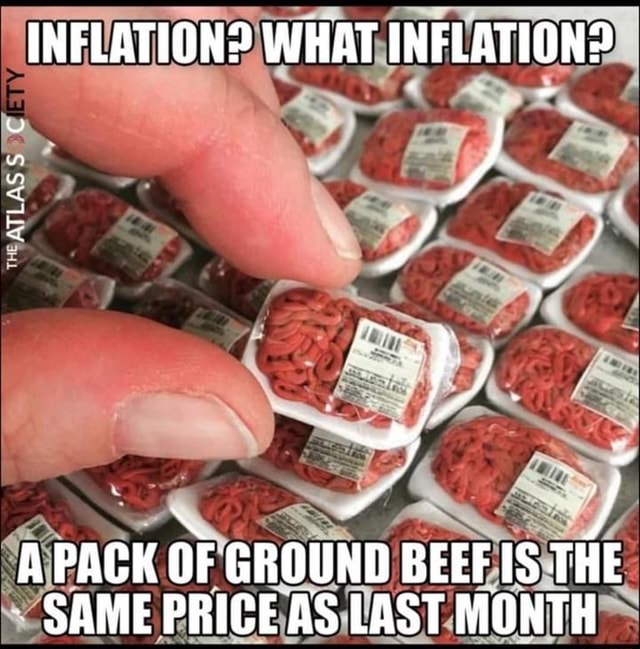 INFLATION? WHAT INFLATION? ATLASS C A PACK OF GROUND BEEF IS THE SAME ...