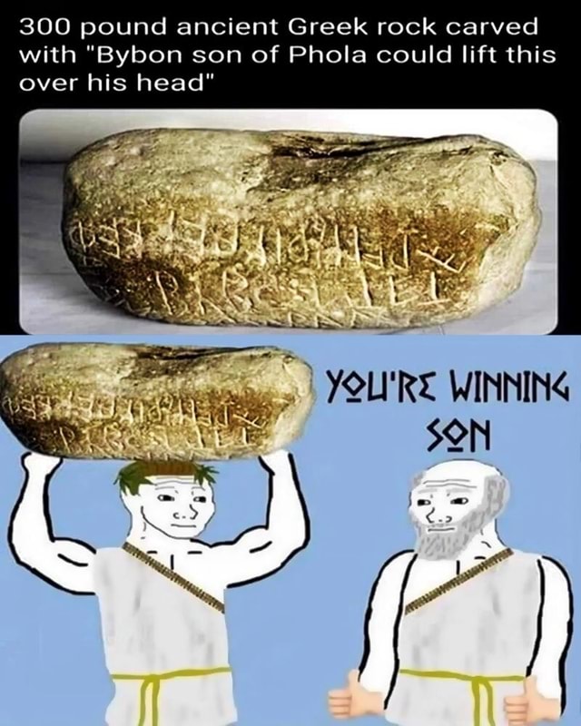 300 pound ancient Greek rock carved with "Bybon son of Phola could lift ...