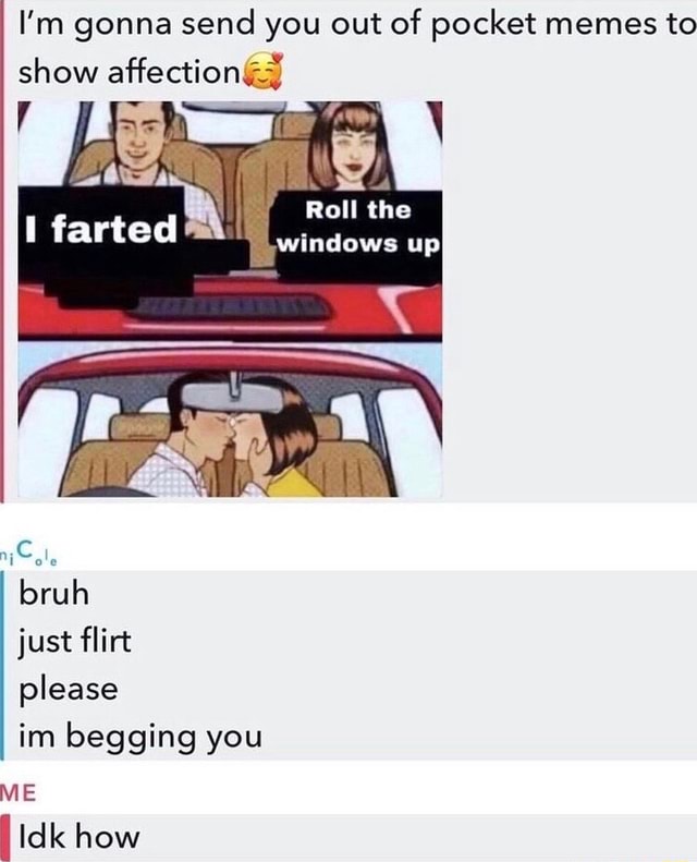 I'm gonna send you out of pocket memes to show affection@# farted Roll ...