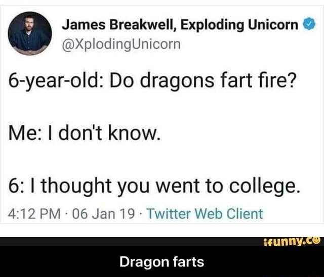 James Breakwell, Exploding Unicorn 6-year-old: Do dragons fart fire? 6 ...