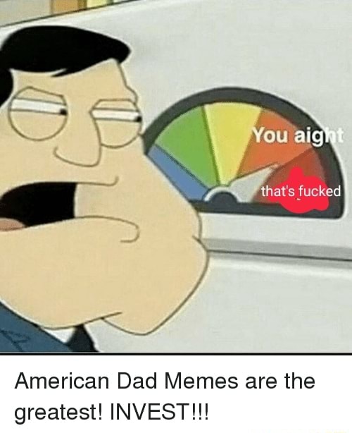 American Dad Memes are the greatest! INVEST!!! - iFunny