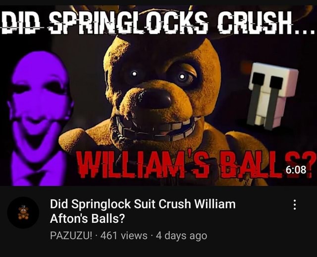 DID SPRINGLOCKS CRUSH... We Did Springlock Suit Crush William Afton's ...
