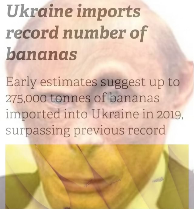 Ukraine imports record number of bananas Early estimate st up to 275,0 ...