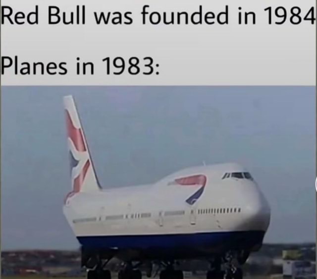 Red Bull was founded in 1984 Planes in 1983: - Keke