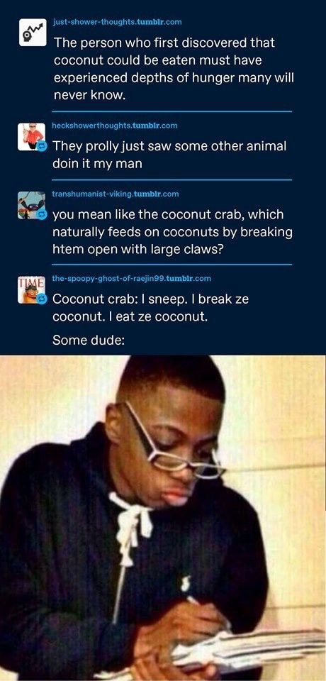 The person who first discovered that coconut could be eaten must have ...