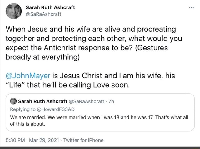 Sarah Ruth Ashcraft @SaRaAshcraft When Jesus and his wife are alive and ...