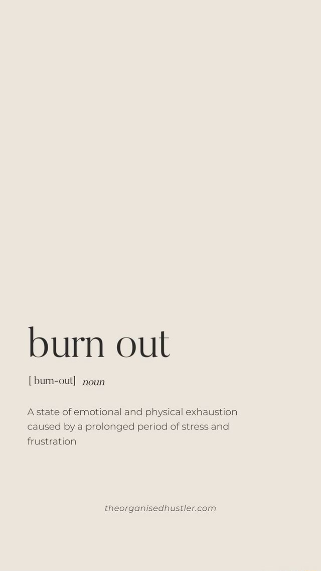 Burn out burn-out] noun A state of emotional and physical exhaustion ...