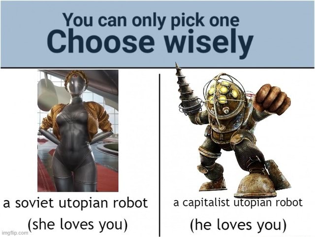 You can only pick one Choose wisely a soviet utopian robot I a ...