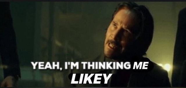 YEAH. I'M THINKING ME LIKEY - iFunny