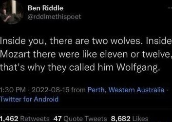 Il Ben Riddle te Inside you, there are two wolves. Inside Mozart there ...