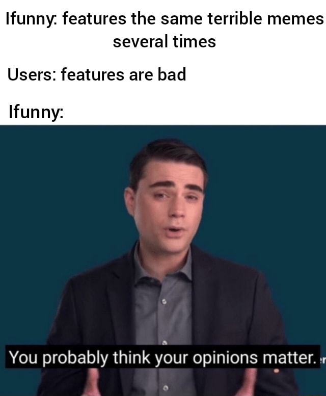 Ifunny: features the same terrible memes several times Users: features ...