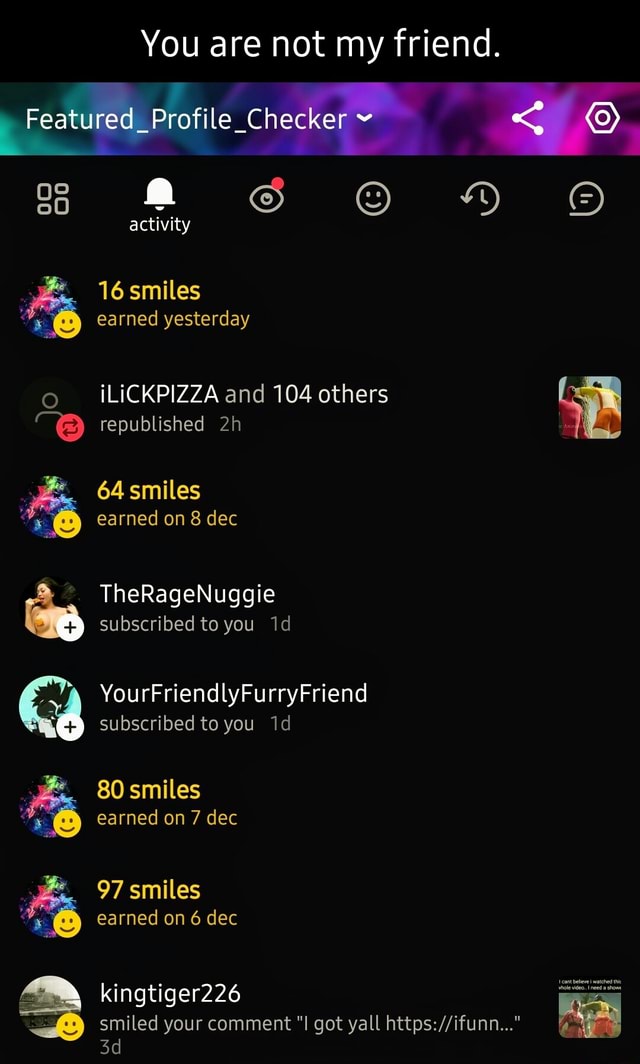 You are not my friend. Featured Profile Checker activity 16 smiles ...