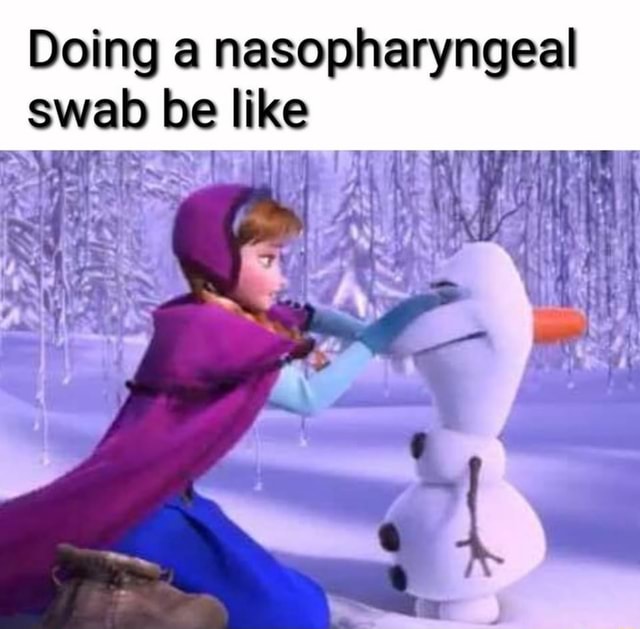 Doing a nasopharyngeal swab be like - iFunny