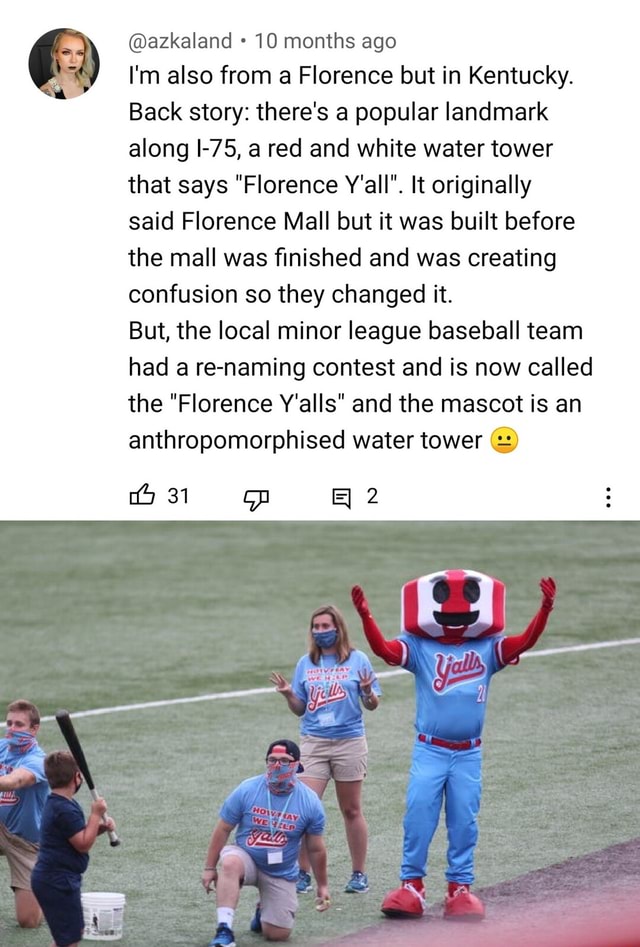 @azkaland 10 months ago I'm also from a Florence but in Kentucky. Back ...