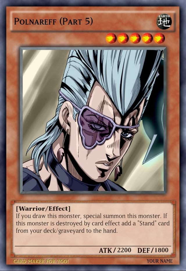 EARTH POLNAREFF (Part 5) If you draw this monster, special summon this ...