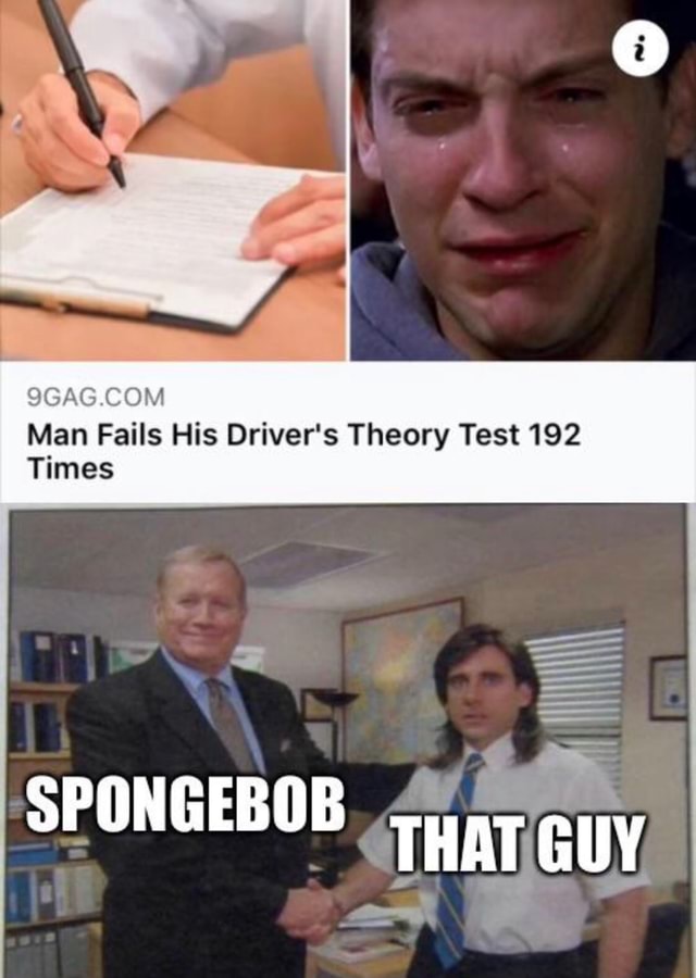 Man Fails His Driver's Theory Test 192 Times SPONGEBOB THAT GUY - iFunny