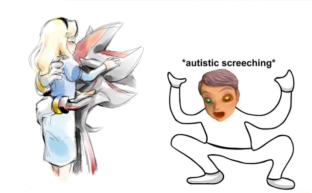 *autistic screeching* - )