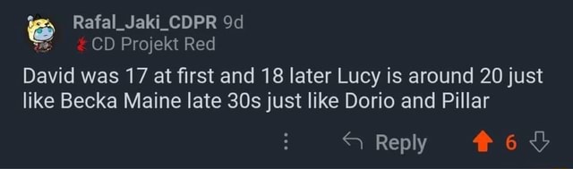 Rafal_Jaki_CDPR CD Projekt Red David was 17 at first and 18 later Lucy is around 20 just like ...