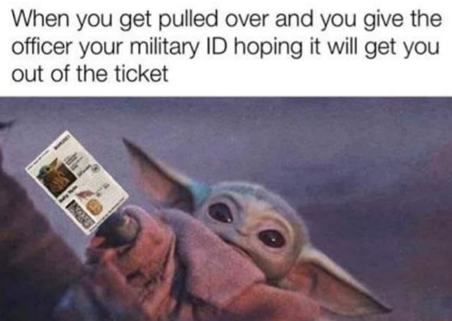 When you get pulled over and you give the officer your military ID ...