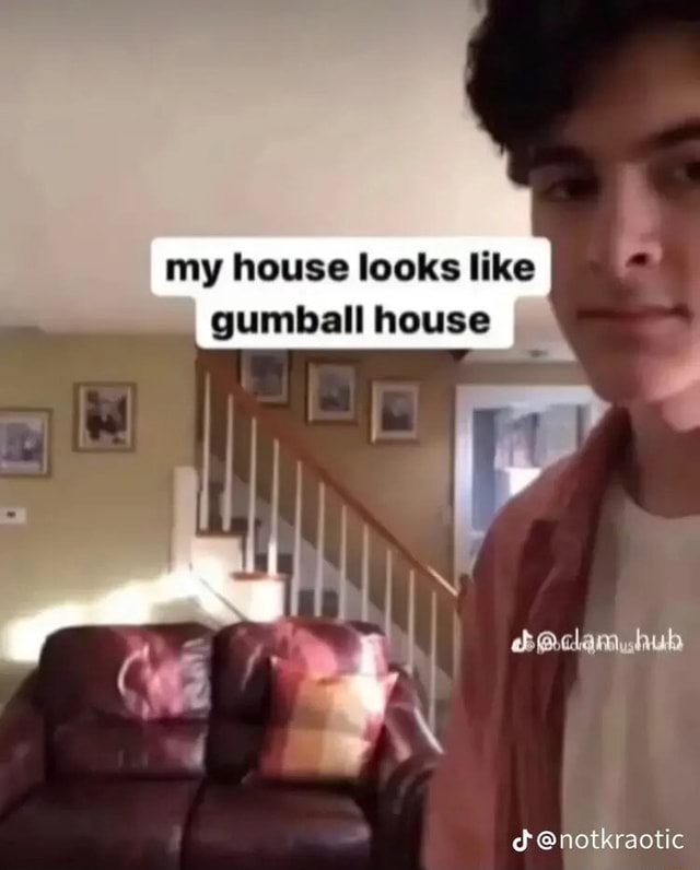 My house looks like gumball house notkraotic - iFunny