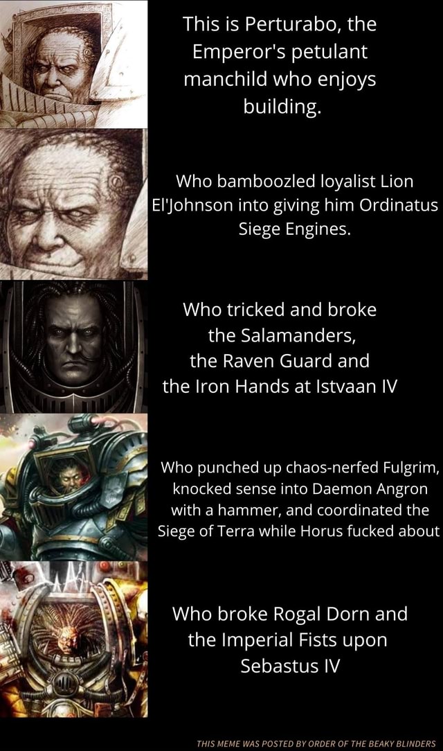 This is Perturabo, the Emperor's petulant manchild who enjoys building ...