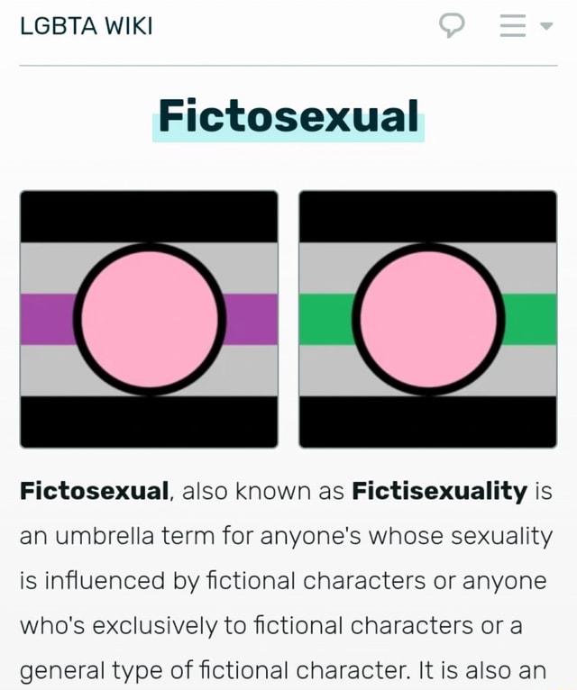 LGBTA WIKI Fictosexual Fictosexual, also known as Fictisexuality is an ...