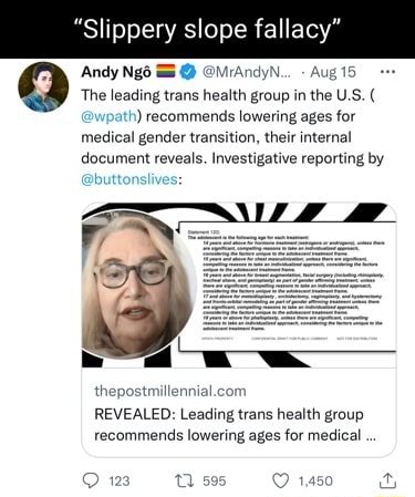 Slippery slope fallacy Andy @MrAndyN... Aug 15 The leading trans health ...